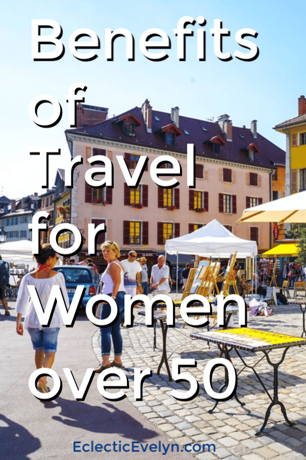 Benefits Of Travel For Women Over 50 | Eclectic Evelyn