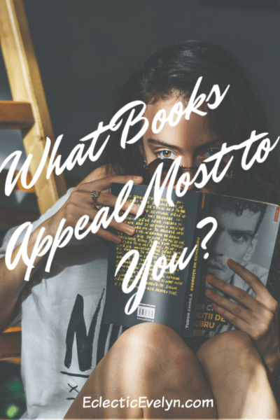What Books Appeal Most To You? | Eclectic Evelyn