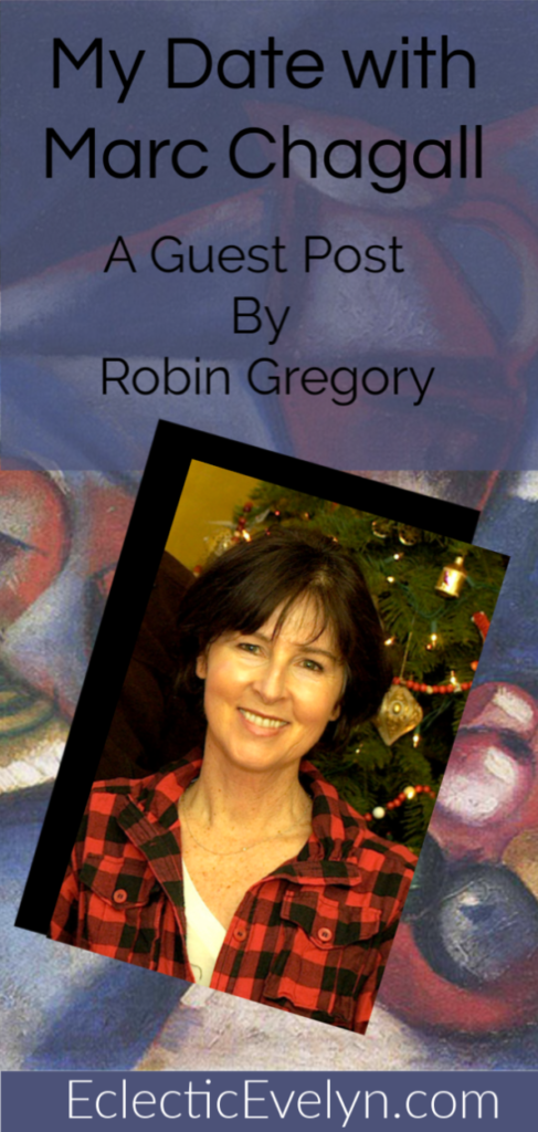 My Date With Marc Chagall A Guest Post By Robin Gregory @tweety_robin | Eclectic Evelyn