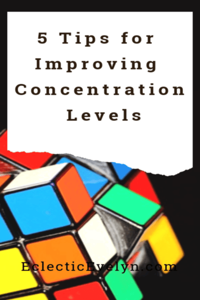 5 Tips For Improving Concentration Levels | Eclectic Evelyn