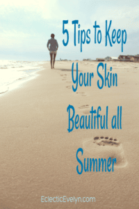 5 Essential Summer Skincare Tips For Glowing Healthy Skin | Eclectic Evelyn