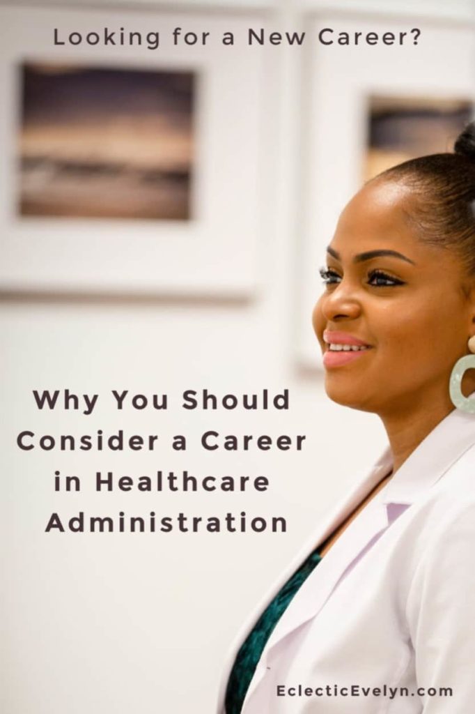 Why You Should Consider A Career In Healthcare Administration ...
