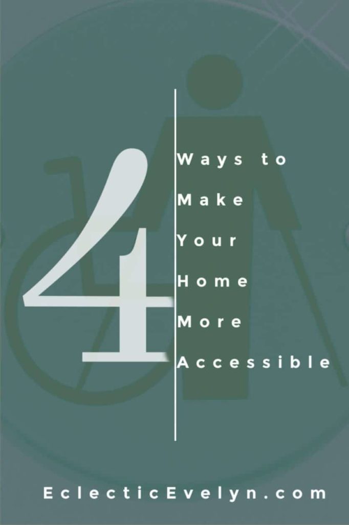 4 Ways To Make Your Home More Accessible | Eclectic Evelyn