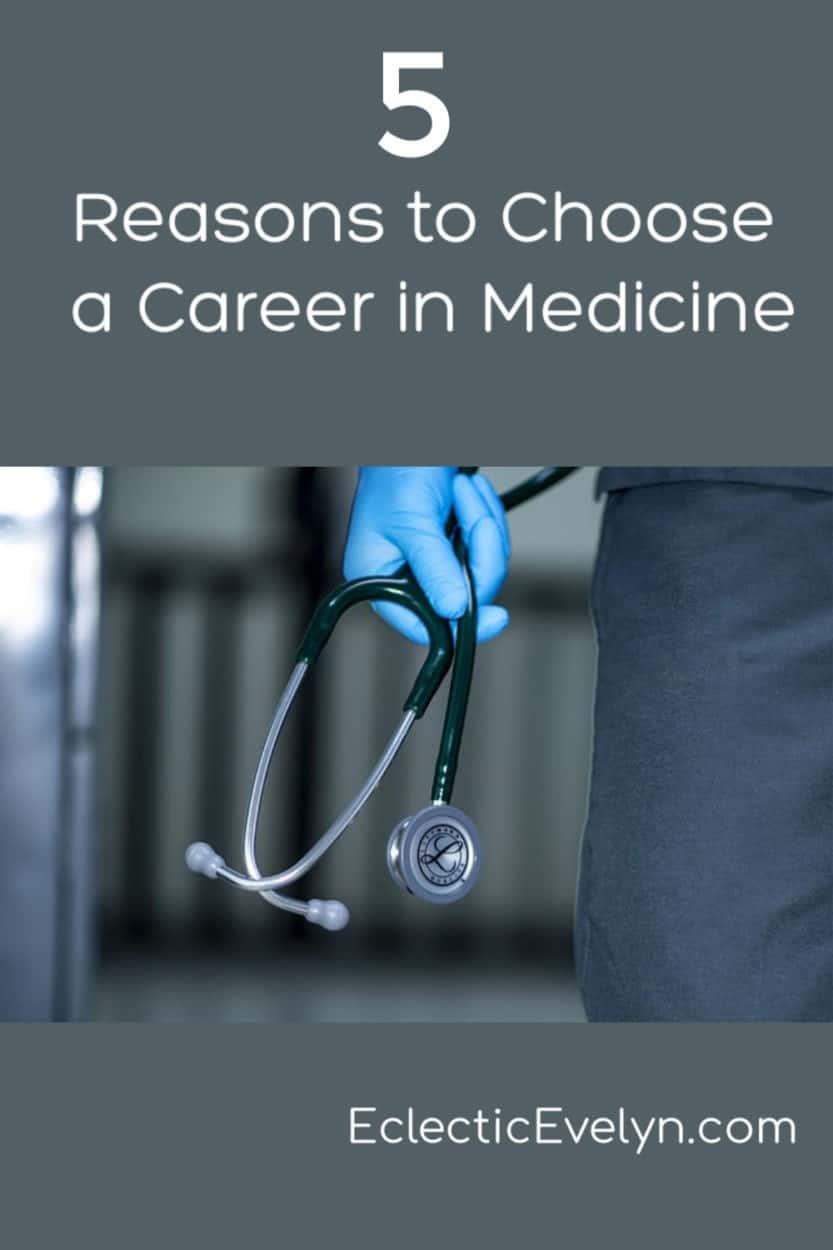 5 Reasons To Choose A Career In Medicine | Eclectic Evelyn