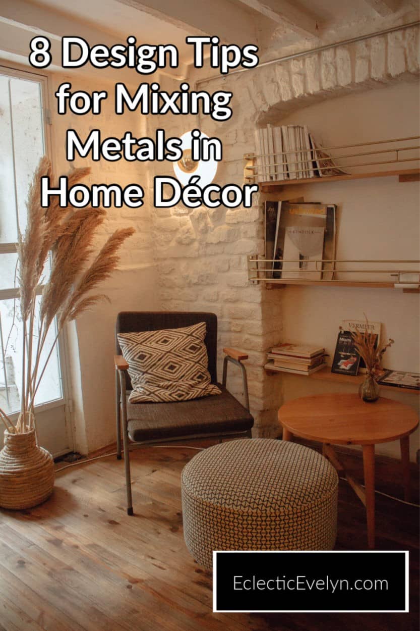 8 Design Tips For Mixing Metals In Home Décor | Eclectic Evelyn