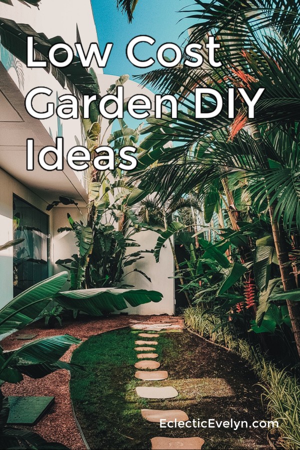 Low Cost Garden DIY Ideas | Eclectic Evelyn