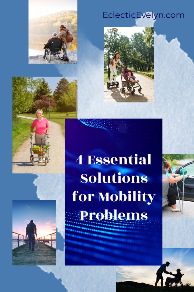 4 Essential Solutions For Mobility Problems | Eclectic Evelyn