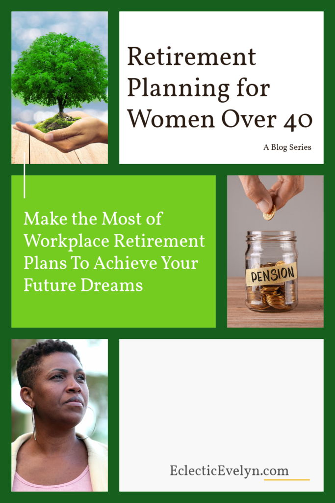 Make The Most Of Workplace Retirement Plans To Achieve Your Future ...