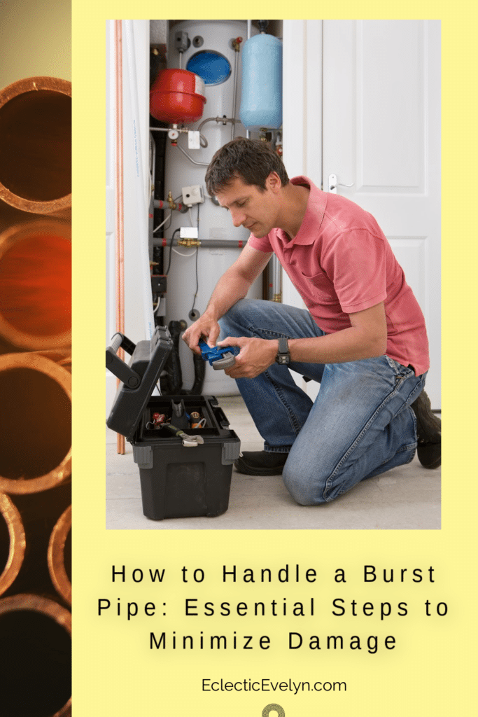 How To Handle A Burst Pipe: Essential Steps To Minimize Damage | Eclectic Evelyn