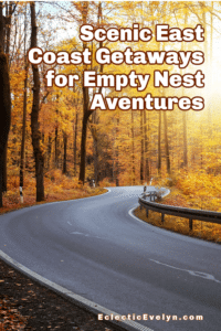 10 Best Fall Road Trips: Scenic East Coast Getaways For Empty Nest Aventures | Eclectic Evelyn