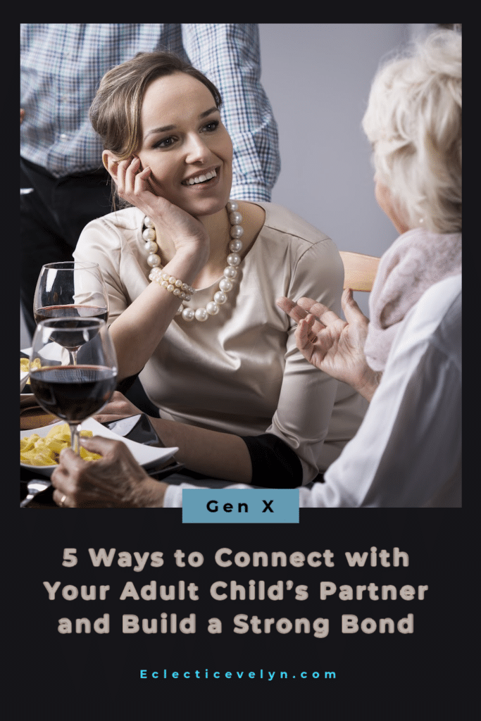 5 Ways To Connect With Your Adult Child’s Partner And Build A Strong ...